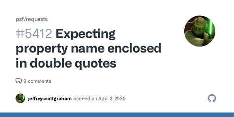 expecting property name enclosed in double quotes · issue 5412 · psf requests · github