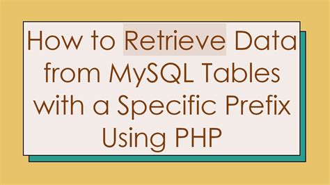 How To Retrieve Data From Mysql Tables With A Specific Prefix Using Php