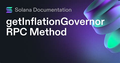 Getinflationgovernor Rpc 方法 Solana