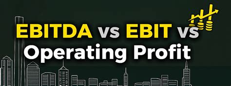 Ebitda Vs Ebit Vs Operating Profit Definitions Differences And Comparison