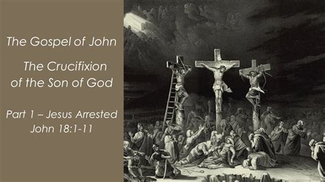 December 12 John The Crucifixion Of The Son Of God Jesus Arrested