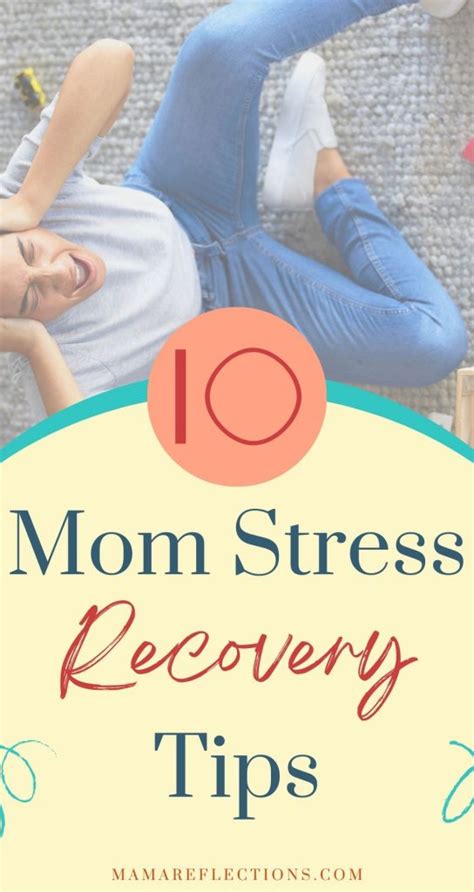 10 Helpful Tips For Mom Stress Recovery Mama Reflections