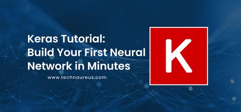 Keras Tutorial Build Your First Neural Network In Minutes