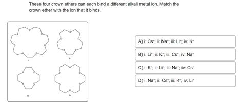 Solved These Four Crown Ethers Can Each Bind A Different