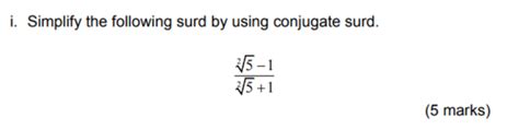 Solved I Simplify The Following Surd By Using Conjugate