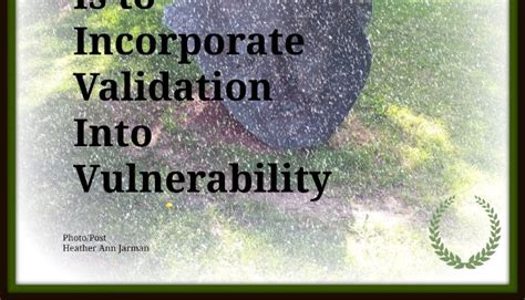 incorporate validation into the vulnerabilities