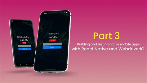 Building And Testing Native Mobile Apps With React Native And Webdriverio — Part 3 By Nathan