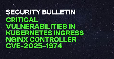 security bulletin critical vulnerabilities in kubernetes ingress nginx