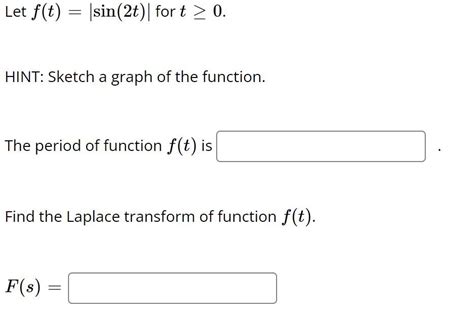 Solved Let F T Sin 2t Fort 0 HINT Sketch A Graph Of Chegg Com
