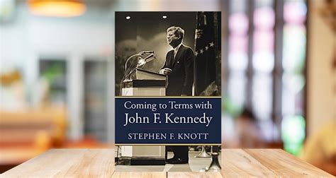 Stephen Knott Coming To Terms With John F Kennedy Jfk Hyannis Museum