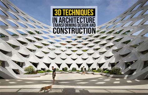 3d Techniques In Architecture Transforming Design And Construction Rtf Rethinking The Future