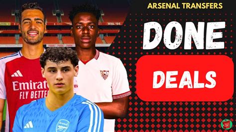 Arsenal Complete 3 Done Deals All Confirmed Signings And Transfer