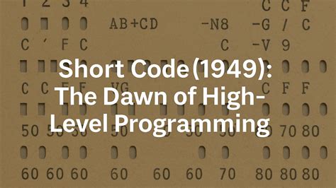 Short Code 1949 The Dawn Of High Level Programming