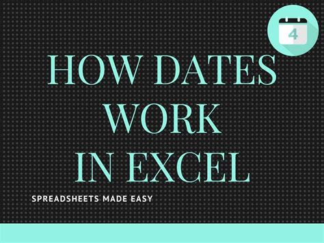 How Dates Work In Excel Spreadsheets Made Easy