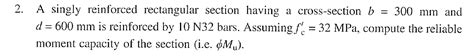Solved A Singly Reinforced Rectangular Section Having A Chegg