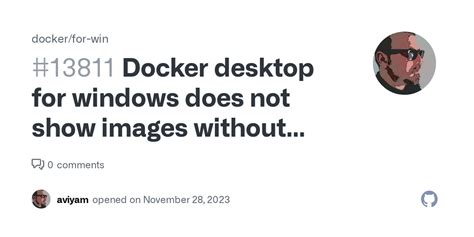 Docker Desktop For Windows Does Not Show Images Without Repository Orand Tag · Issue 13811