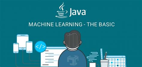 Machine Learning The Basics Java Developer Zone