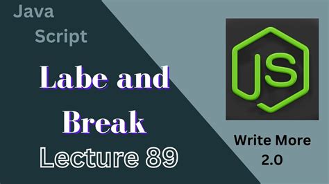javascript lecture 89 java script labe and break writemore 2 0