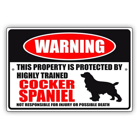 Warning This Property Protected By Highly Trained Cocker Spaniel Alumi