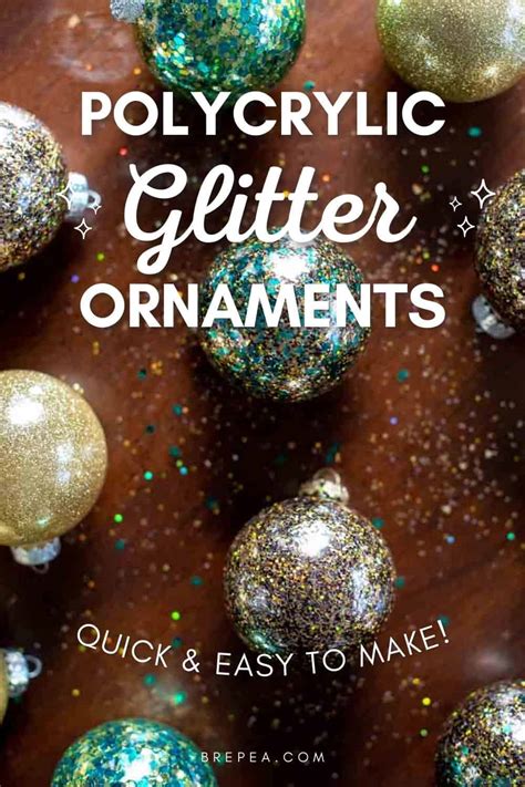 How To Make Polycrylic Glitter Ornaments Bre Pea