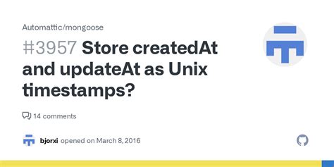 Store Createdat And Updateat As Unix Timestamps · Issue 3957 · Automatticmongoose · Github