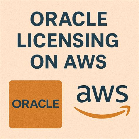 Oracle Licensing On Aws Explained