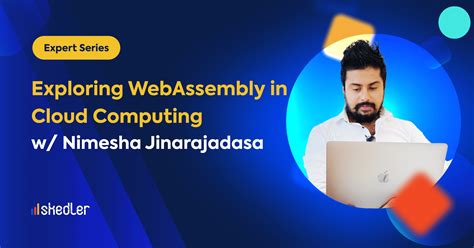 Expert Series Exploring Webassembly In Cloud Computing W Nimesha J