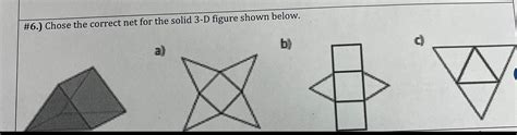 [answered] 6 chose the correct net for the solid 3 d figure shown below
