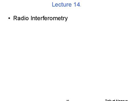 Lecture 14 Radio Interferometry Radio Interferometry Some Of