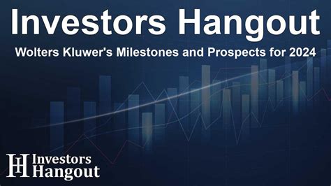 Wolters Kluwers Milestones And Prospects For 2024 Investors Hangout