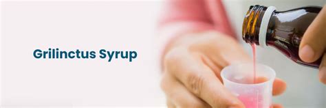 Uses And Benefits Of Grilinctus Syrup