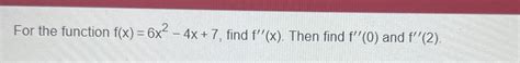 solved for the function f x 6x2 4x 7 ﻿find f x ﻿then