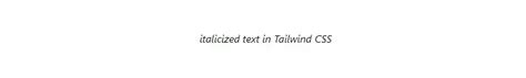 在 Tailwind Css 中使用斜体字体样式