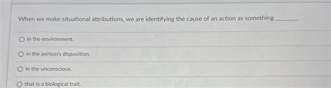 Solved When We Make Situational Attributions We Are