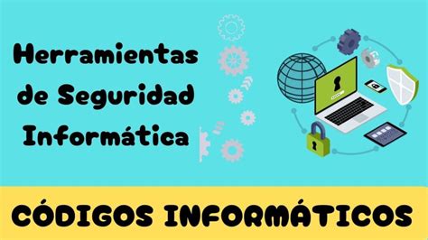 Herramientas De Seguridad Informática ¿cuáles Son Las Mejores Para 2024 Codigos Informaticos