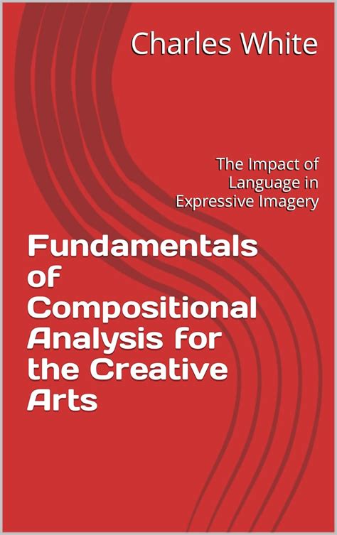 Fundamentals Of Compositional Analysis For The Creative Arts The