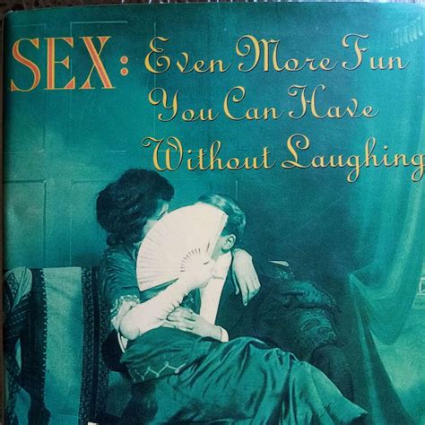 Entertainment Sex Even More Fun You Can Have Without Laughing Witty Instructive