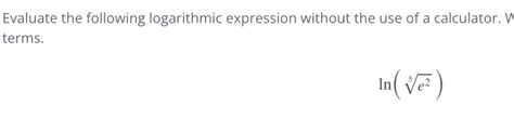 Solved Evaluate The Following Logarithmic Expression Without Chegg Com