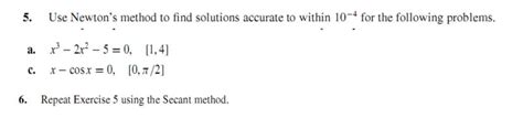 solved 5 use newton s method to find solutions accurate to