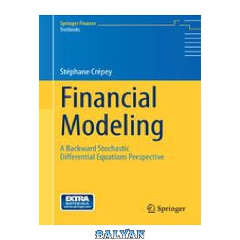 دانلود کتاب Financial Modeling A Backward Stochastic Differential Equations Perspective بلیان