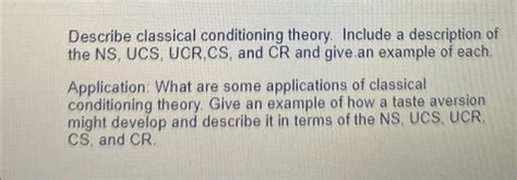 Solved Describe Classical Conditioning Theory Include A