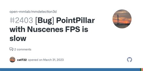 Bug Pointpillar With Nuscenes Fps Is Slow · Issue 2403 · Open Mmlab