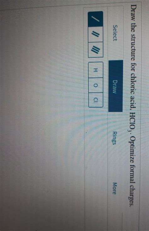 Solved Draw The Structure For Chloric Acid Hcio Optimize
