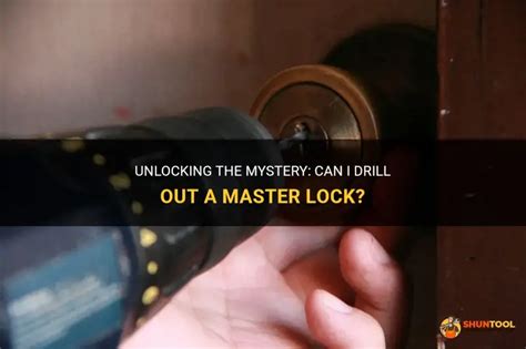 Unlocking The Mystery Can I Drill Out A Master Lock Shuntool