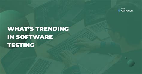 Whats Trending In Software Testing