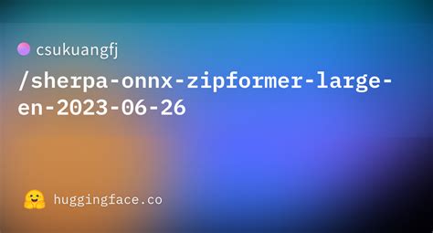 Csukuangfj Sherpa Onnx Zipformer Large En 2023 06 26 Hugging Face