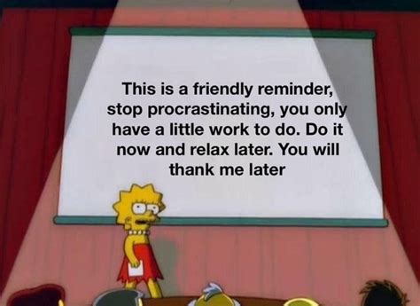 This Is A Friendly Reminder Stop Procrastinating You Only Have A
