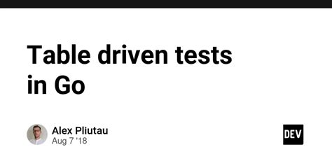 Table Driven Tests In Go Dev Community