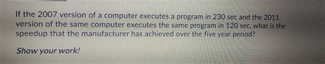 Solved If The 2007 Version Of A Computer Executes A Program
