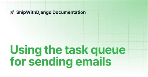 Using The Task Queue For Sending Emails Shipwithdjango Documentation